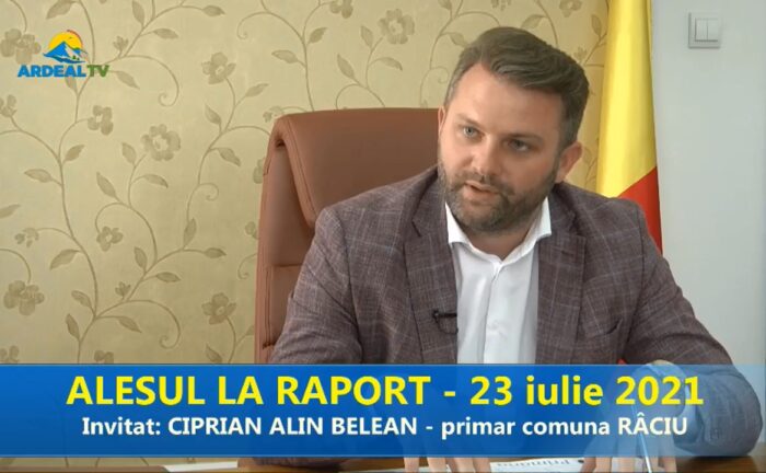 ALESUL LA RAPORT – 23 iulie 2021 | Invitat: CIPRIAN ALIN BELEAN ...